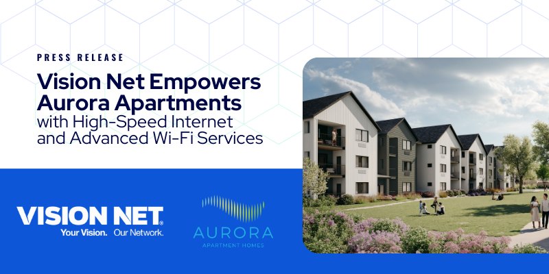 AURORA APARTMENTS SELECTS VISION NET AS EXCLUSIVE PROVIDER FOR HIGH ...